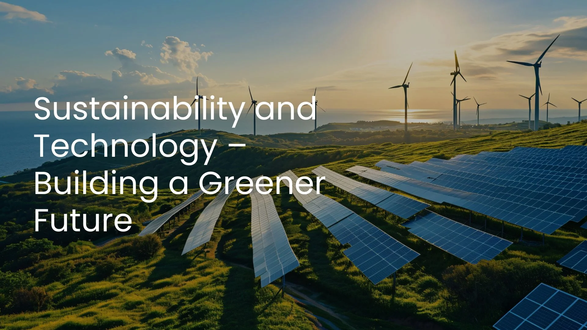 Sustainability Through Technology Building A Greener Future With